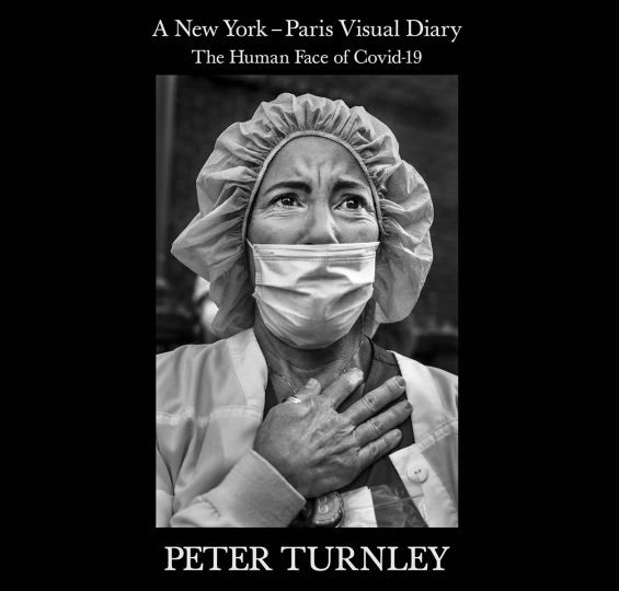 Peter Turnley : A New York-Paris Visual Diary - The Human Face of Covid ...