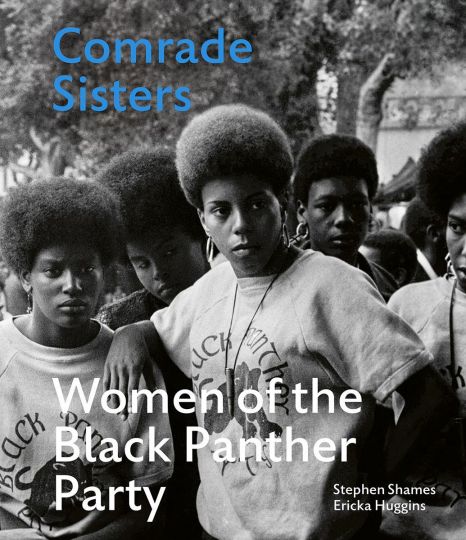 ACC Art Books : Stephen Shames & Ericka Huggins : Comrade Sisters : The ...
